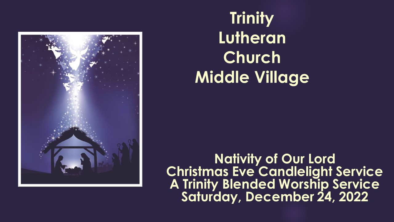 Christmas Eve 12/24/2022 – Trinity Lutheran Church